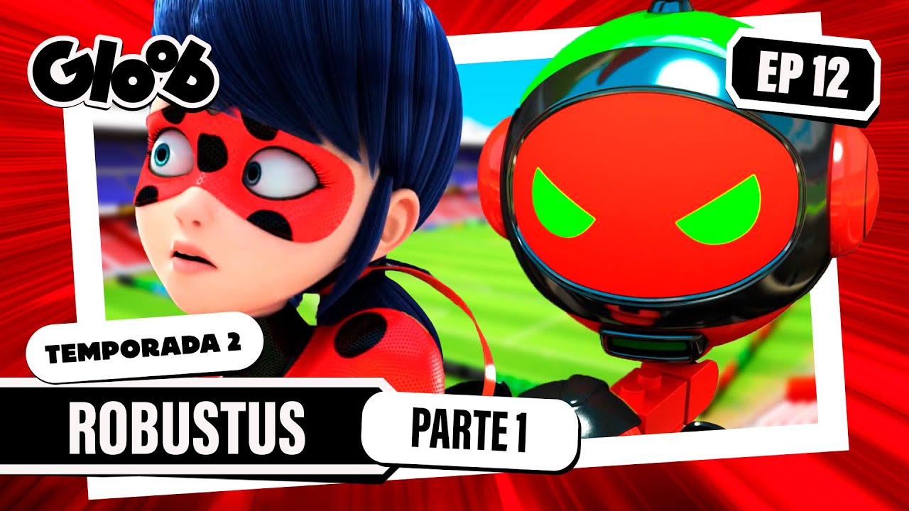 ROBUSTUS EPISÓDIO COMPLETO PARTE 1 🤖 | MIRACULOUS LADYBUG 2ª TEMPORADA ...