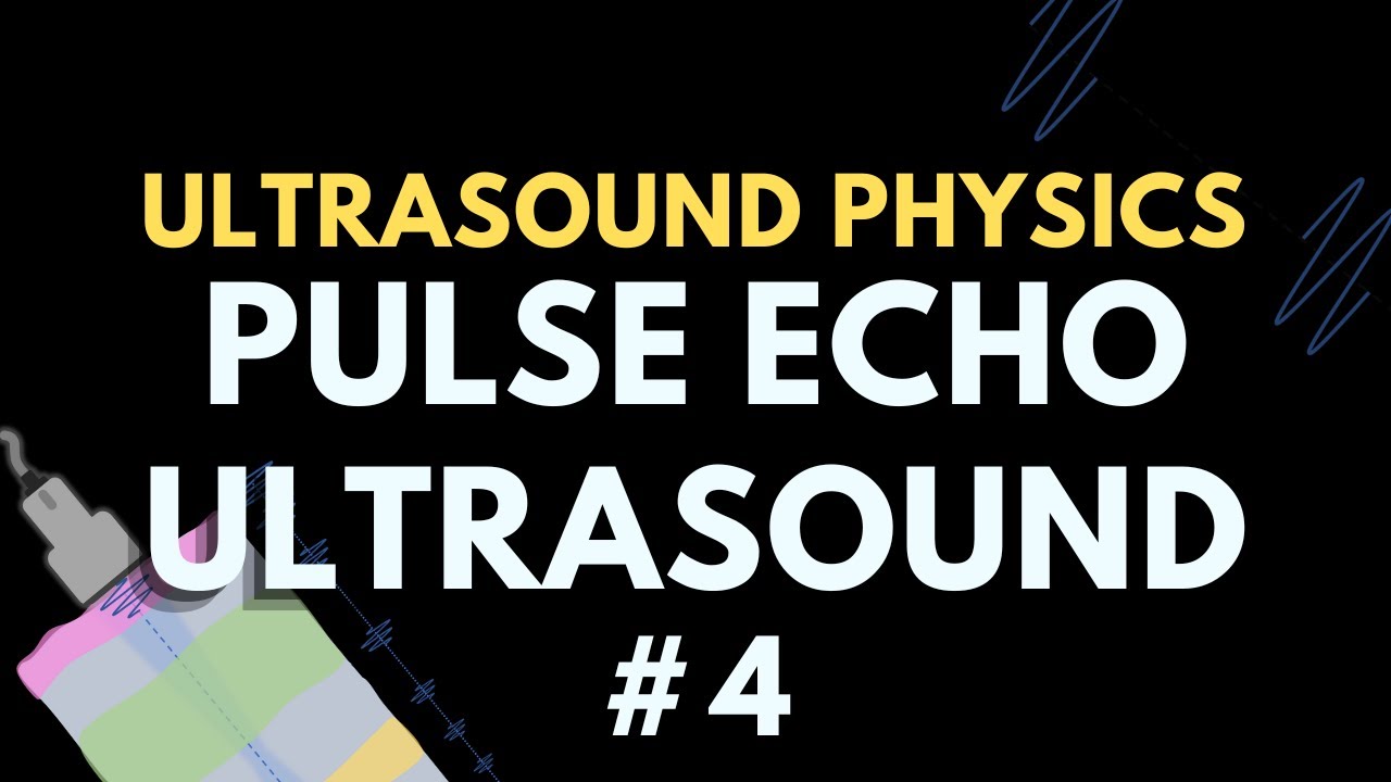 Pulse Echo Ultrasound Parameters Ultrasound Physics Radiology Physics Course 4 Youtube