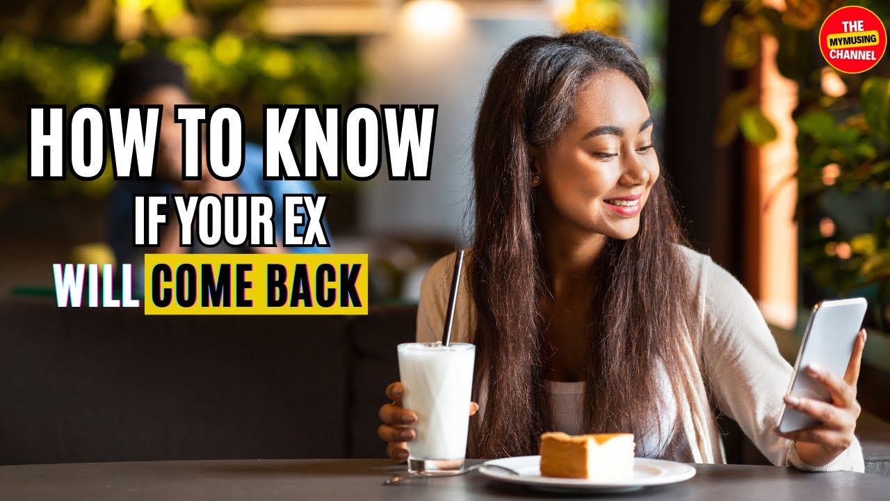 How to Know If Your Ex Will Come Back: 8 Sure-fire Signs - YouTube
