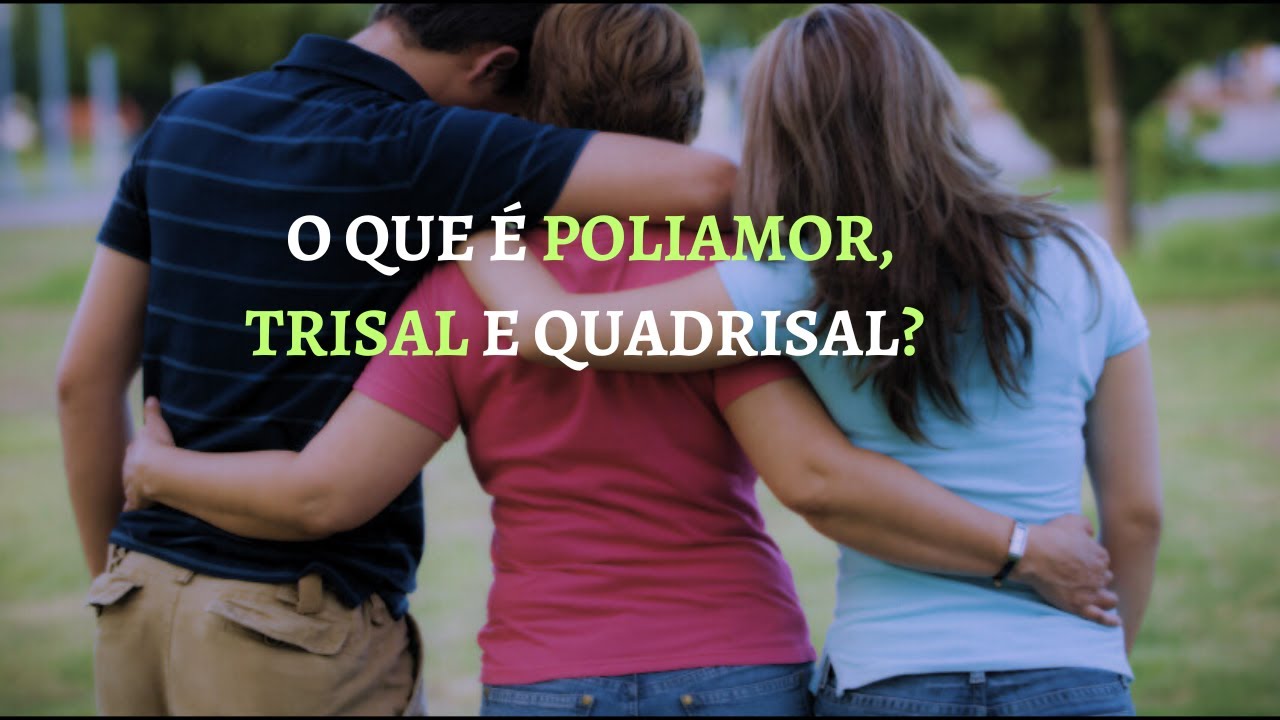 O QUE É POLIAMOR, TRISAL E QUADRISAL? │ #Episódio 06 parte 01 - YouTube