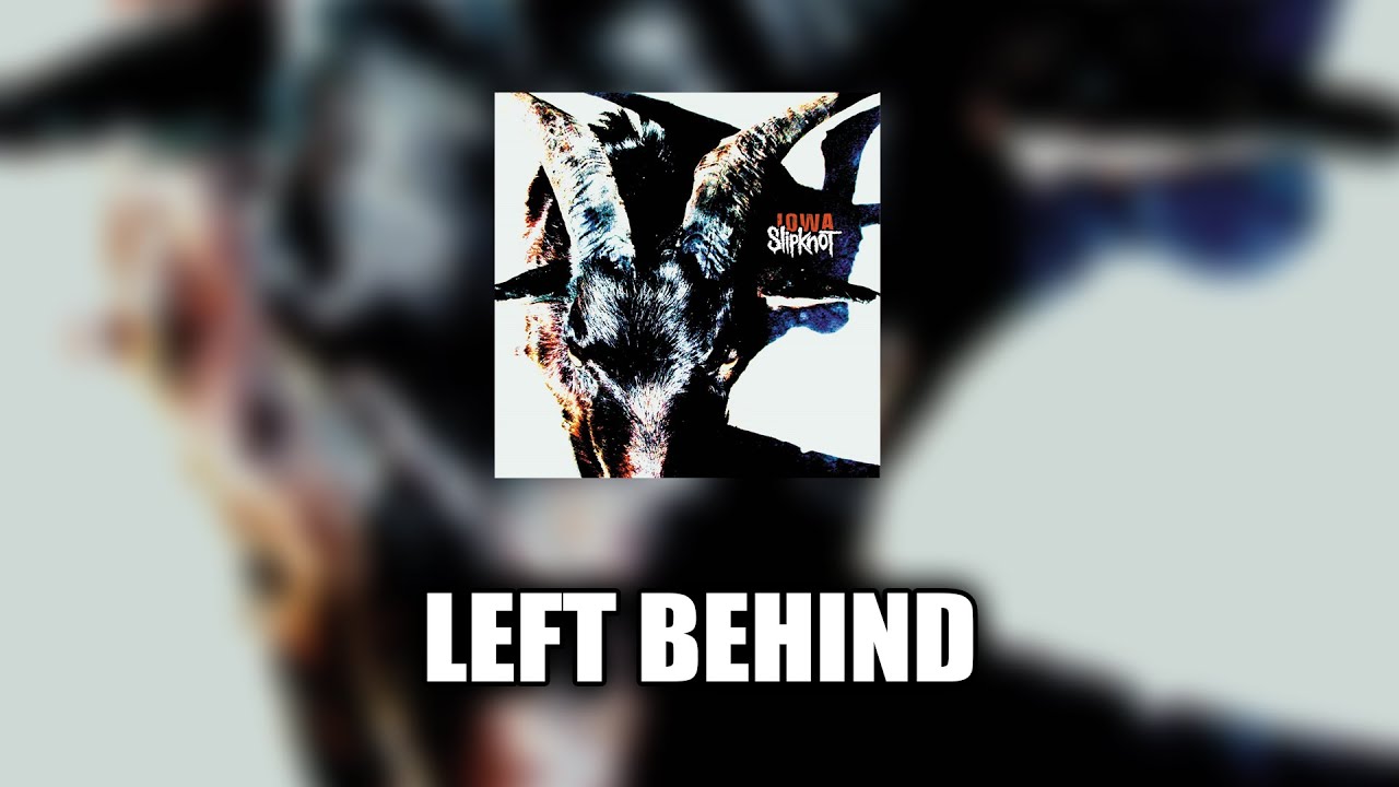 Slipknot - Left Behind [LYRICS VIDEO] - YouTube