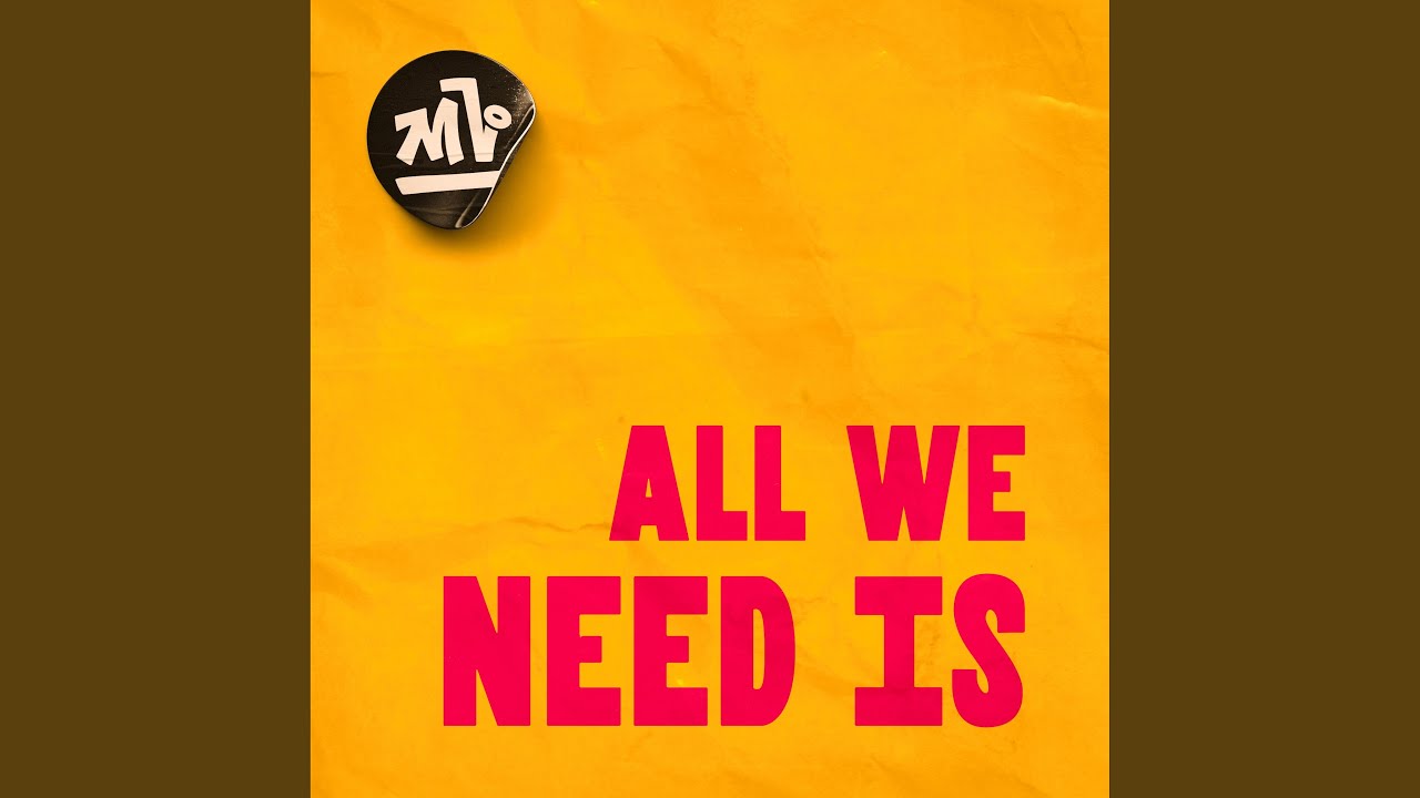 All We Need Is - YouTube
