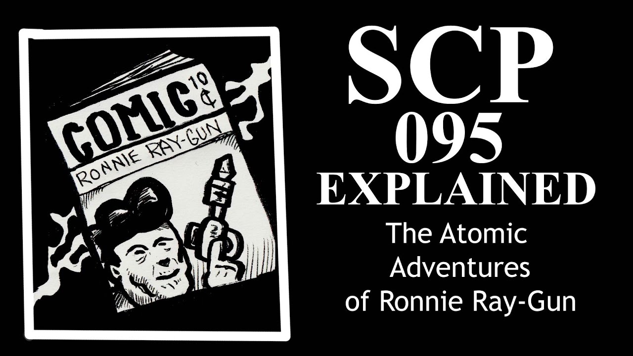 SCP-095 Explained | The Atomic Adventures of Ronnie Ray-Gun | Special ...