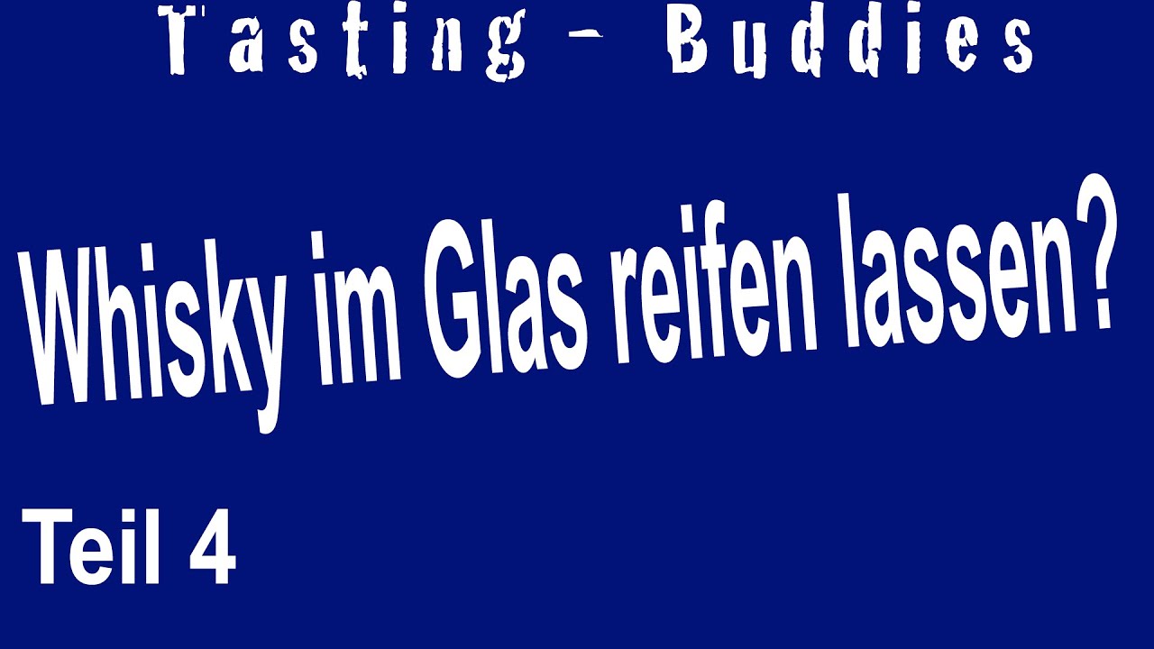 Whisky im Glas reifen Teil 4 [Experiment] #287 - YouTube