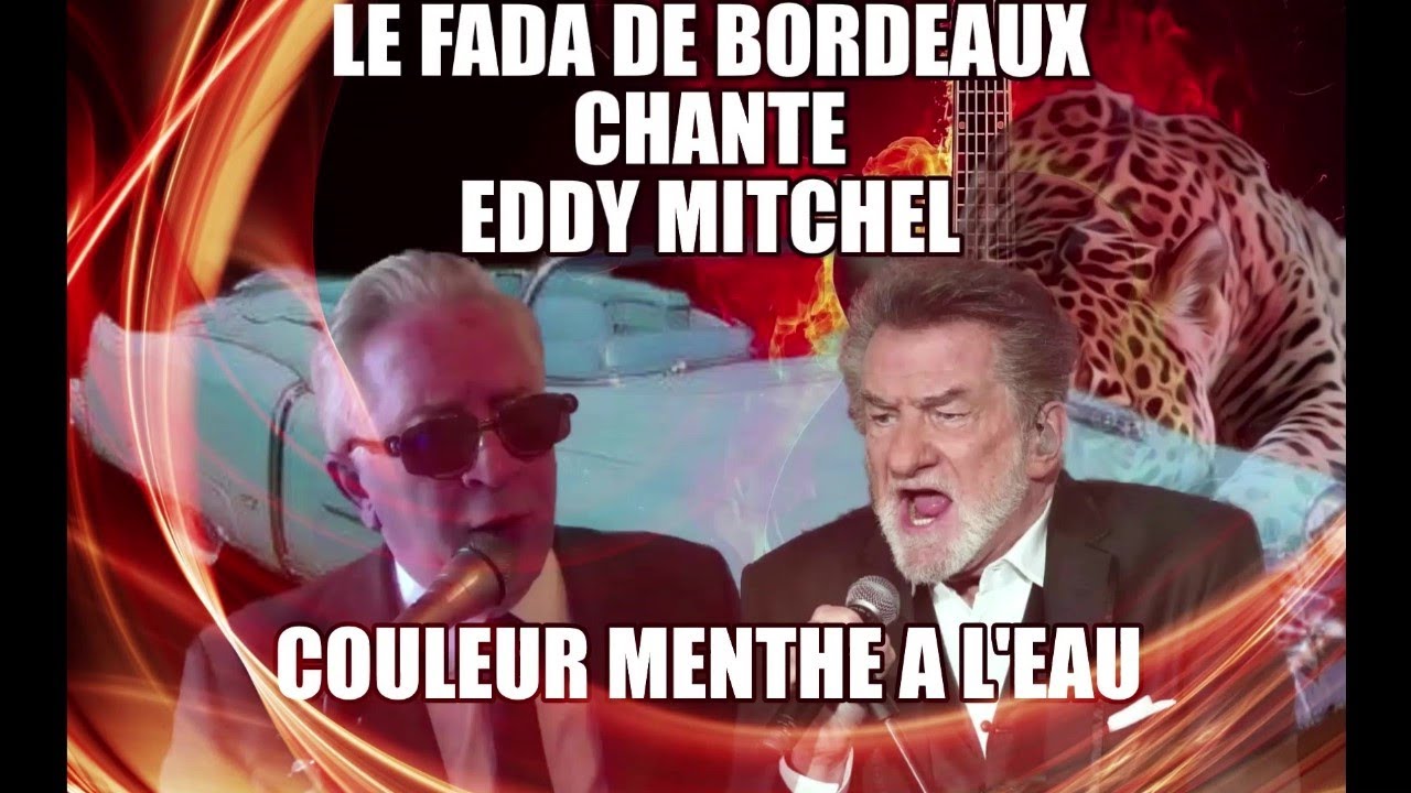 LE FADA DE BORDEAUX - EDDY MITCHEL - COULEUR MENTHE A L'EAU - YouTube