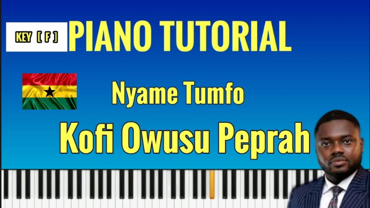 GHANAIAN PIANO TUTORIALS || NYAME TUMFO - KOFI PEPRAH || Piano lessons ...