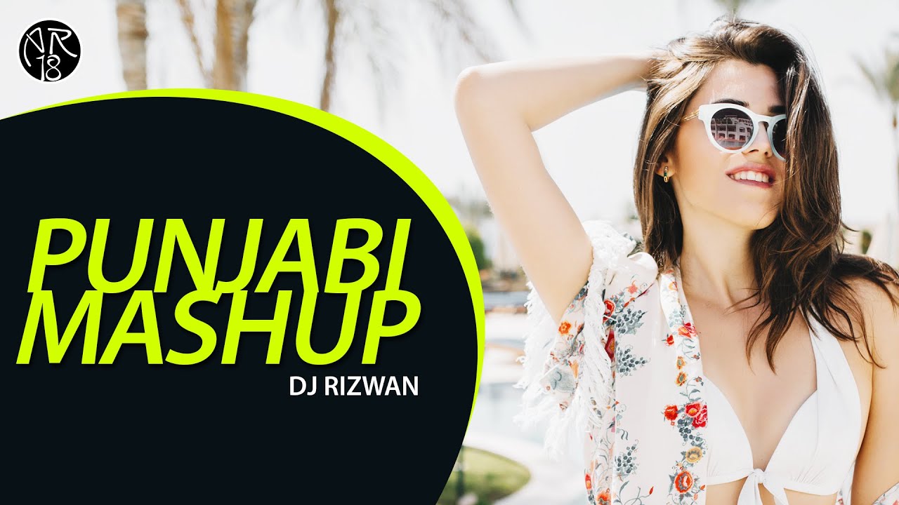 Punjabi Mashup | Dj Rizwan | Top Hit Punjabi Songs | AR18 Production ...