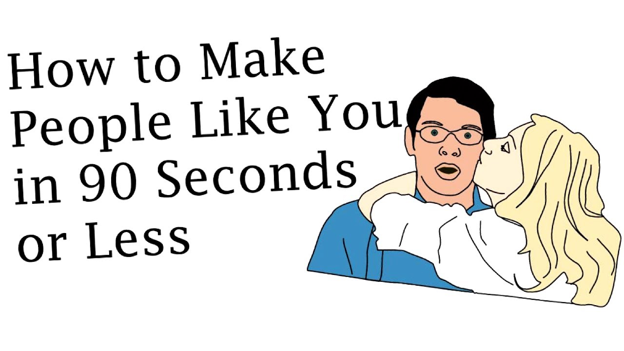 How to Make People Like You in 90 Seconds or Less - YouTube