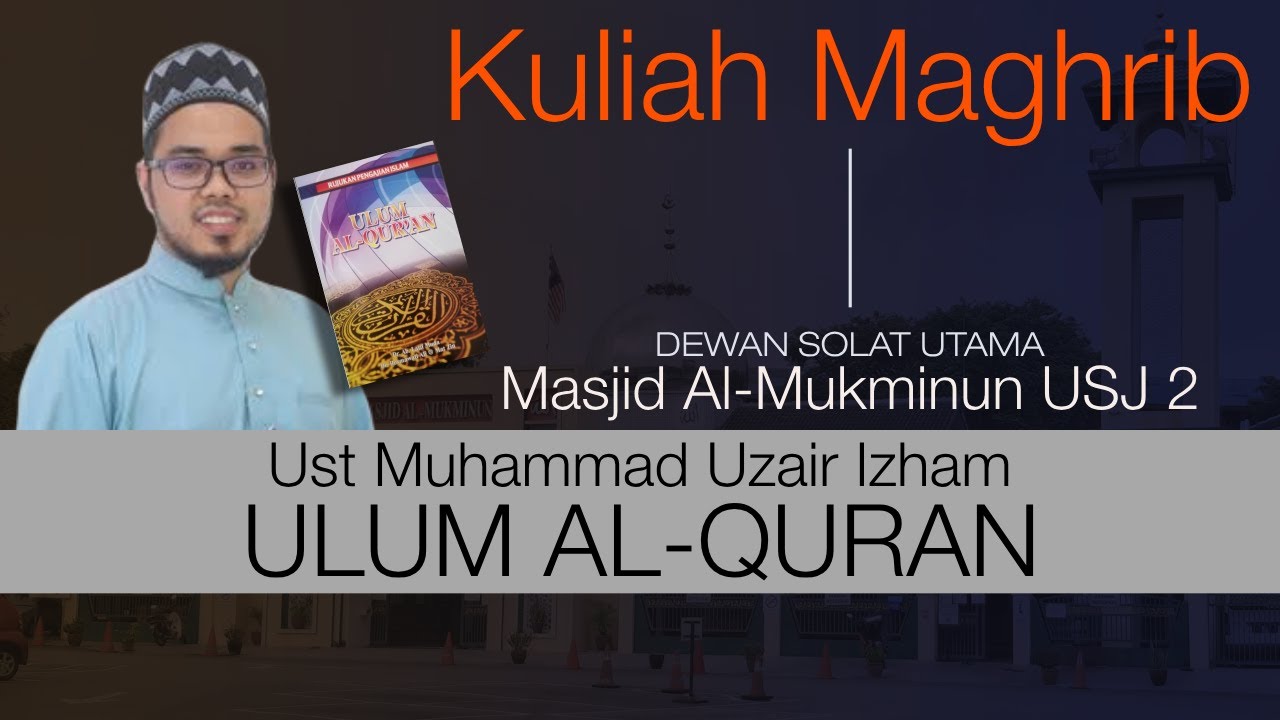Kuliah Maghrib : Kitab "Ulum Al-Quran" - Ust Muhammad Uzair Izham - YouTube