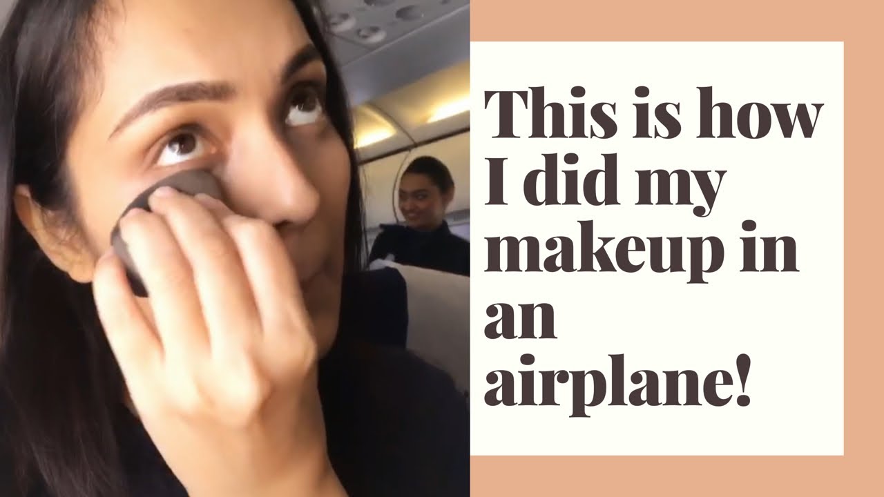 How I Did My Makeup In An Airplane | Airport Makeup Tutorial ️ - YouTube