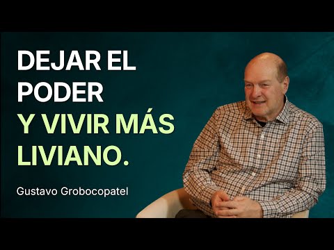 Gustavo Grobocopatel - Del éxito a la plenitud