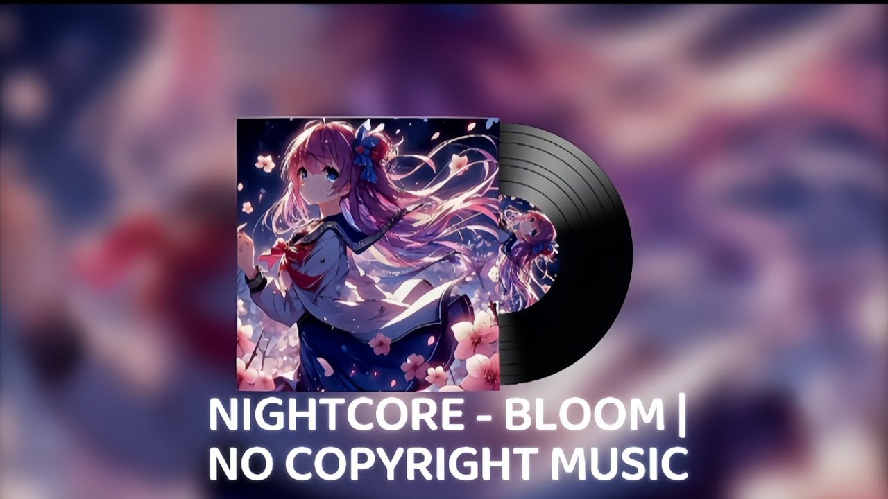 NIGHTCORE - BLOOM | NO COPYRIGHT MUSIC 🎵 - YouTube