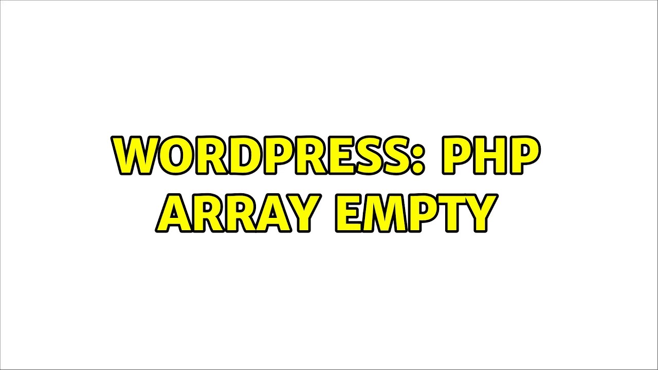 Wordpress Php Request Array Empty Youtube 8842