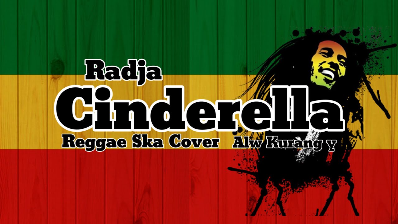Radja - Cinderella Reggae Ska Cover Alw Kurang y - YouTube