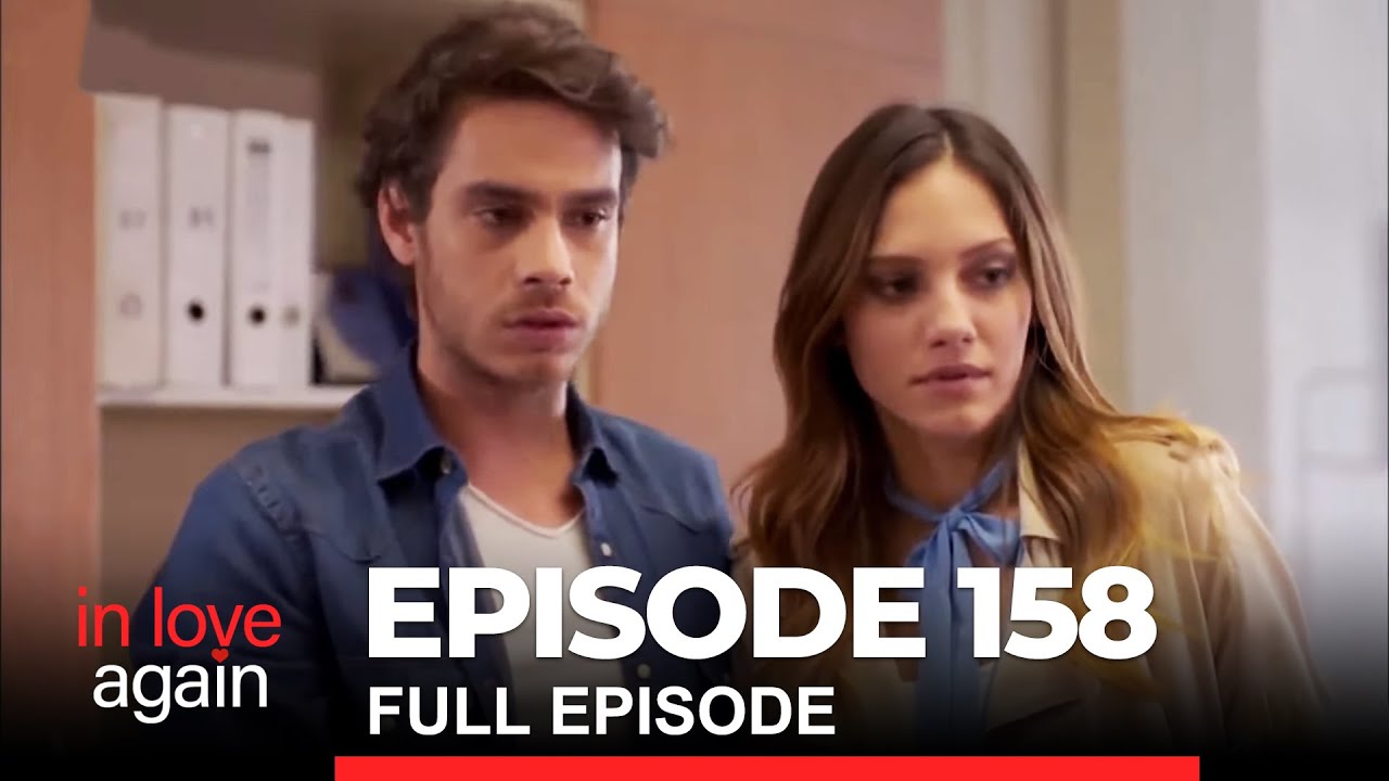 In Love Again Episode 158 - YouTube