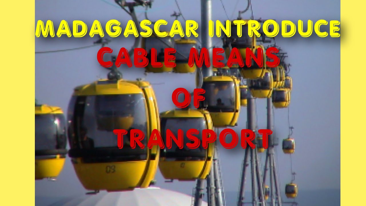 Madagascar Introduces Cable Transportation - YouTube
