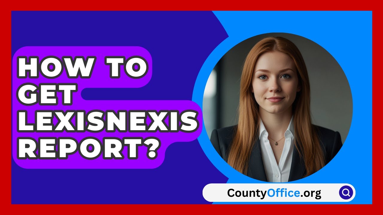 How To Get LexisNexis Report? - CountyOffice.org - YouTube