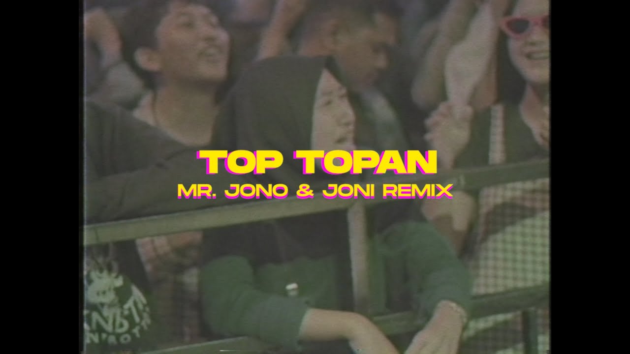 TOP TOPAN - JONOJONI OFFICIAL ( Mr. Jono & Joni REMIX ) - YouTube