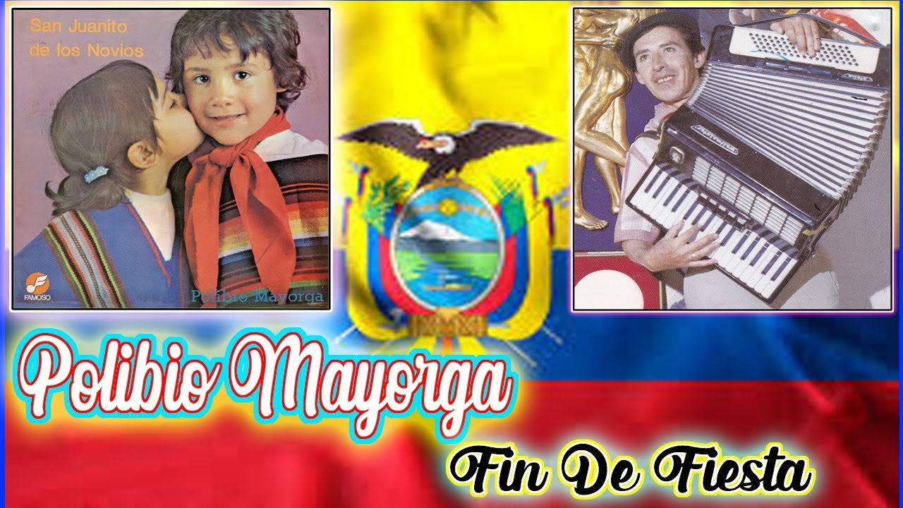 POLIBIO MAYORGA 💯 🇪🇨 / Fin De Fiesta / ORGANO Y RITMOS HQ - YouTube