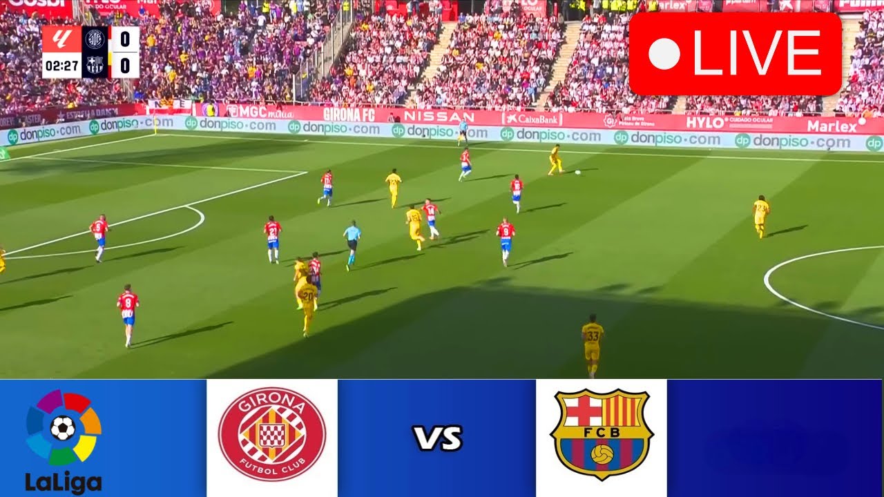 🔴LIVE : Girona vs Barcelona | La Liga 2024/25 | Barcelona Match Today ...