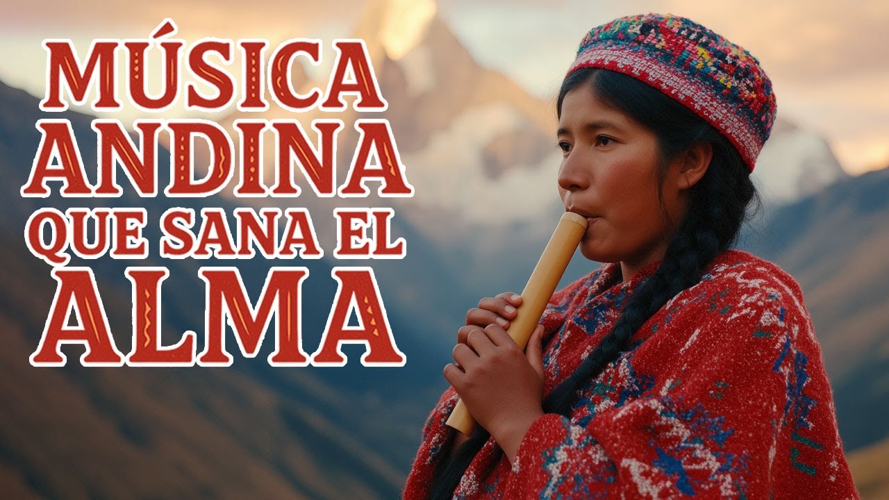 Música Andina Peruana para Relajarse, Dormir y Meditar - YouTube