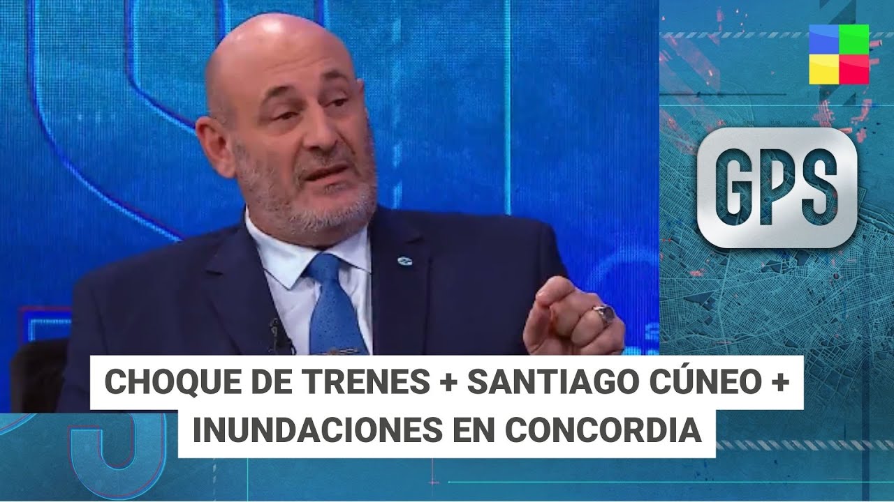 Choque de trenes + Santiago Cúneo + Inundaciones en Concordia #GPS | Programa completo 12/05/24 ...