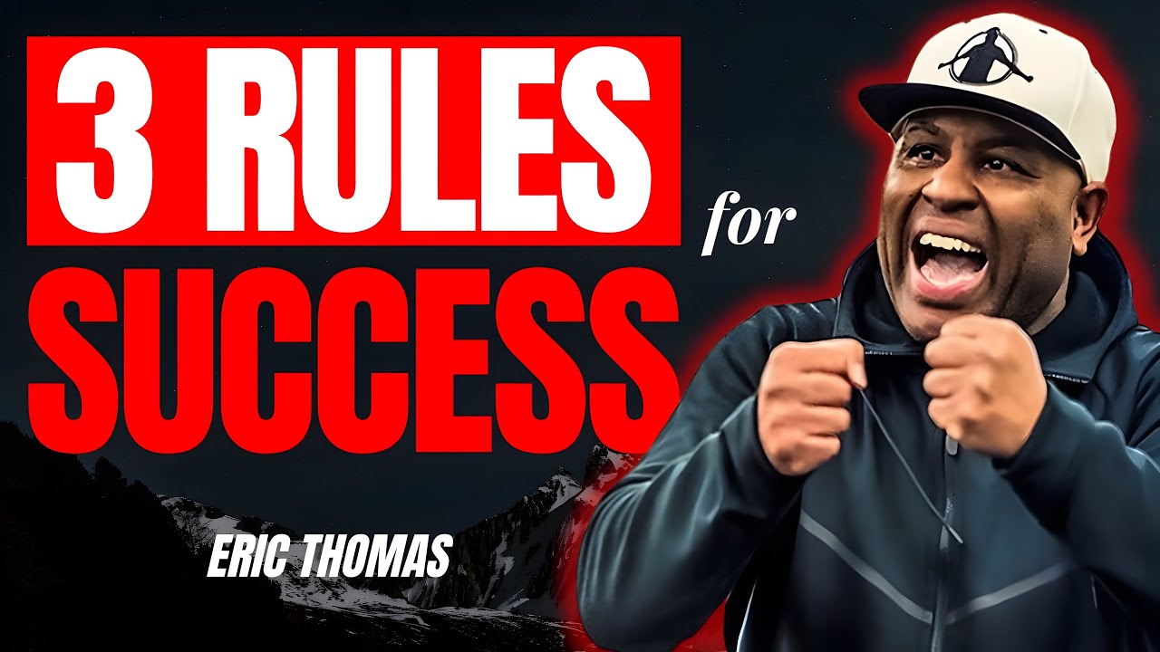 [3 Rules for Success] Eric Thomas Best Speech Of All time! If You Want ...