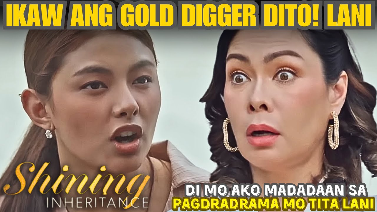 Shining Inheritance: Ikaw ang Gold Digger dito! Lani | November 19 ...