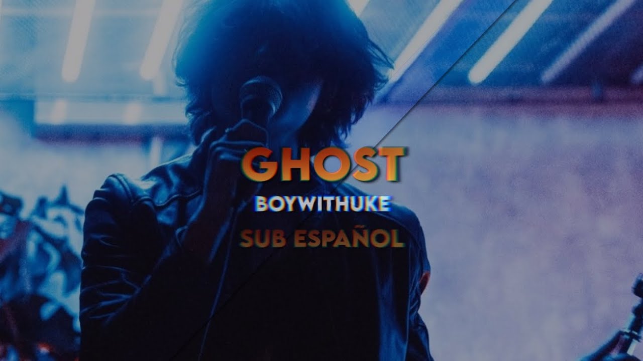 Ghost - Boywithuke (Video oficial) - YouTube