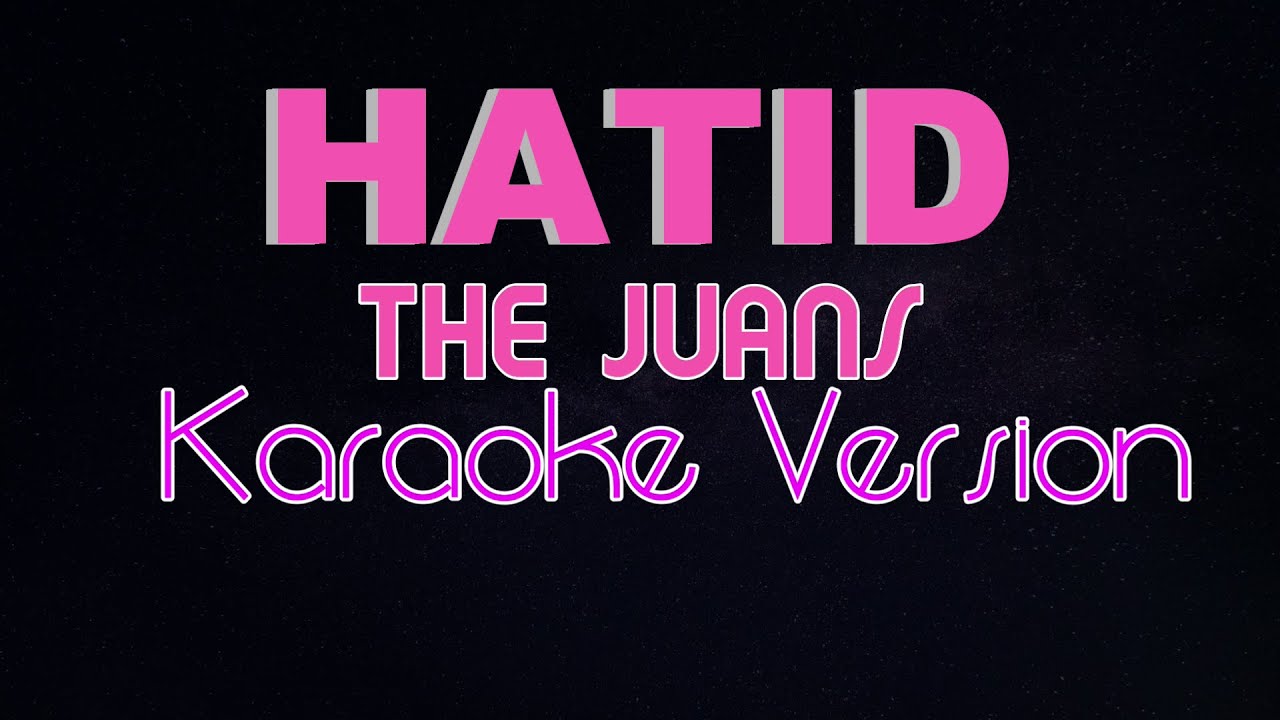HATID - The Juans (KARAOKE VERSION) Hatid [Official Music Video ...