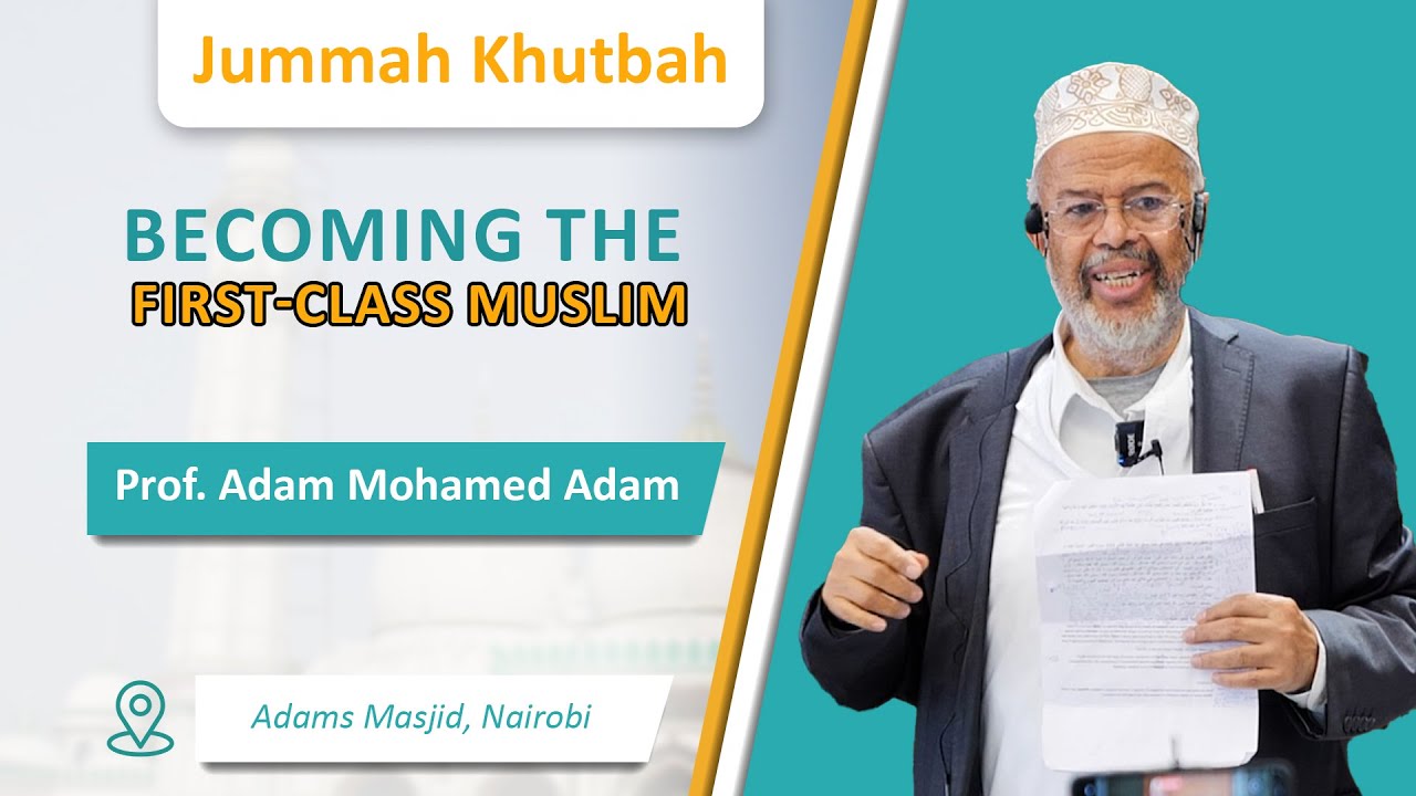 Becoming the First-Class Muslim | Prof. Adam Mohamed Adam - YouTube