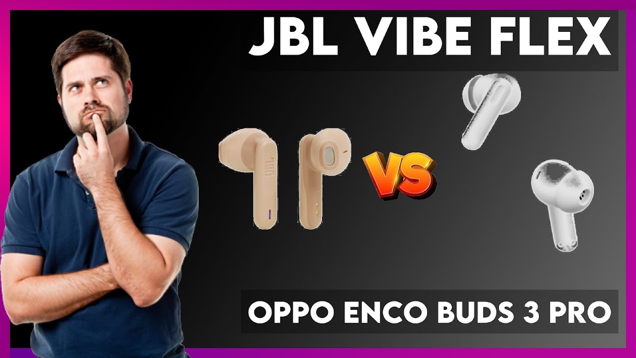 JBL Vibe Flex vs Oppo Enco Buds 3 Pro Comparison - YouTube