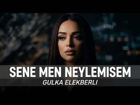 Gulka Elekberli - Sene Men Neylemisem (2026)