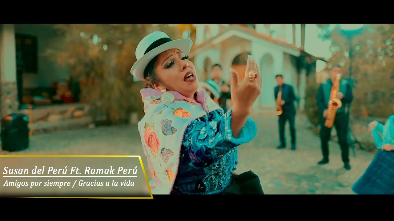 Susan del Perú ft. Ramak Perú - Amigos por siempre / Gracias a la vida ...