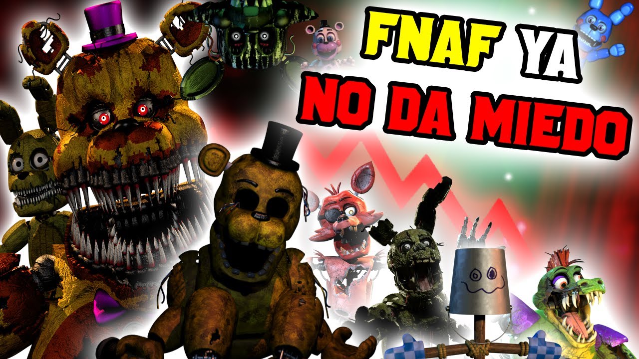 La DECADENCIA Del TERROR en FNAF ¿Ya No Da Miedo?|| Fnaf - YouTube