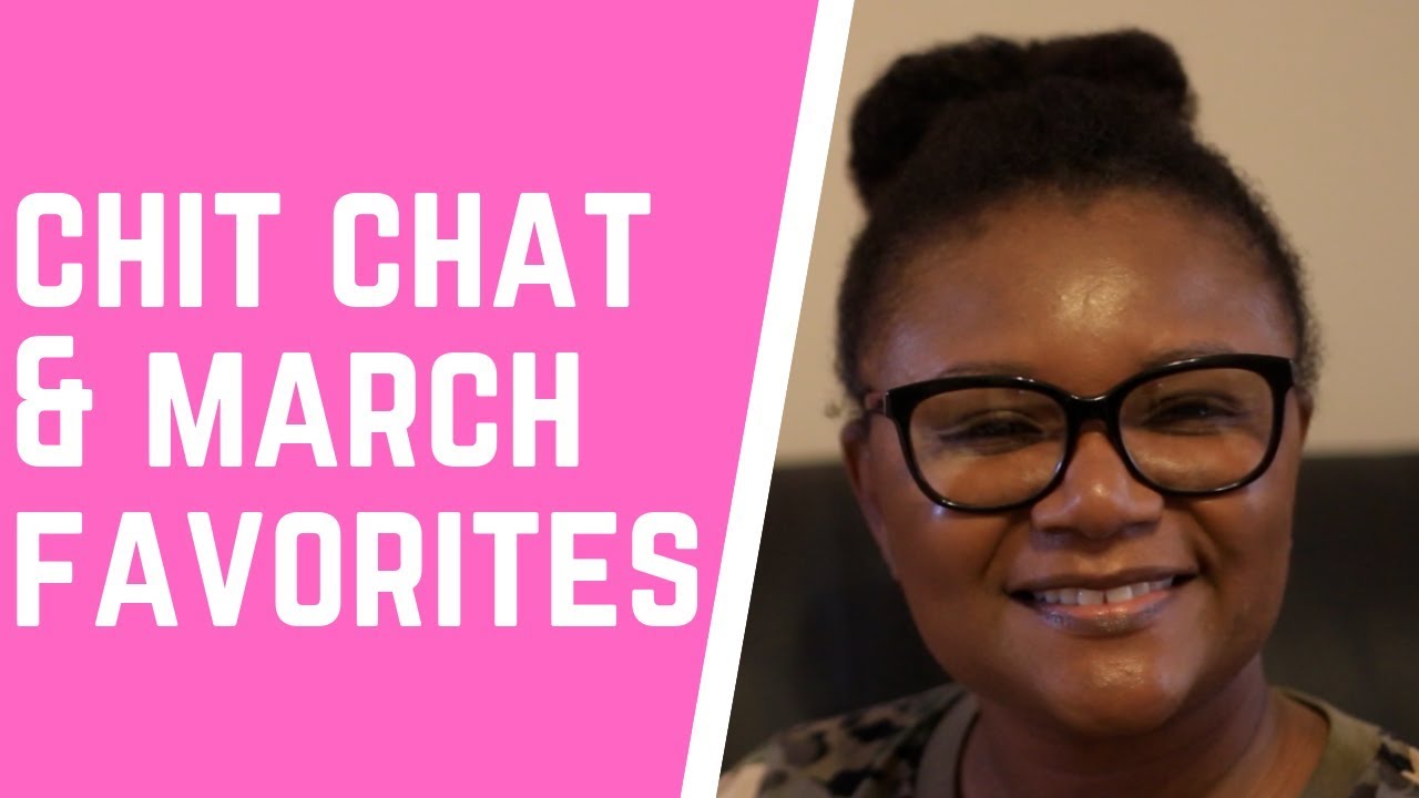 SATURDAY CHIT CHAT & MARCH FAVORITE THINGS - YouTube