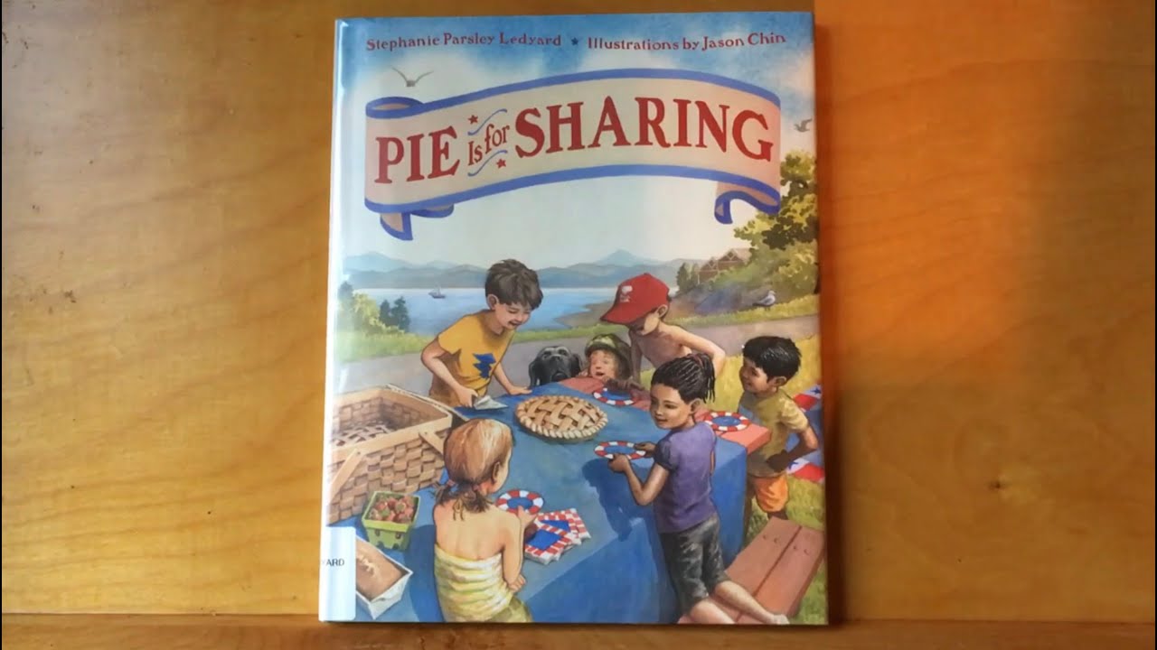 Pie is for Sharing, by Stephanie Parsley Ledyard & Jason Chin ...