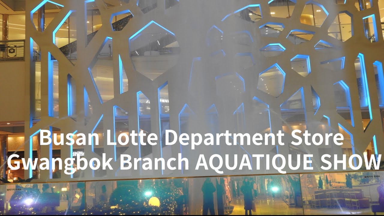 South Korea Busan Lotte Department Store Gwangbok BranchAQUATIQUE SHOW ...