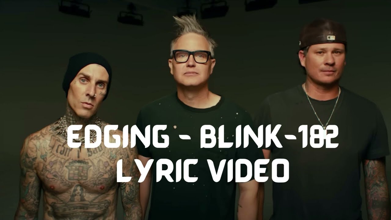 Edging - Blink 182 Lyric Video - YouTube