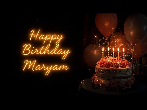 Happy Birthday Maryam 🎉 |  2025🎂 Celebrate Birthday | Heartfelt Greetings & Beautiful Song