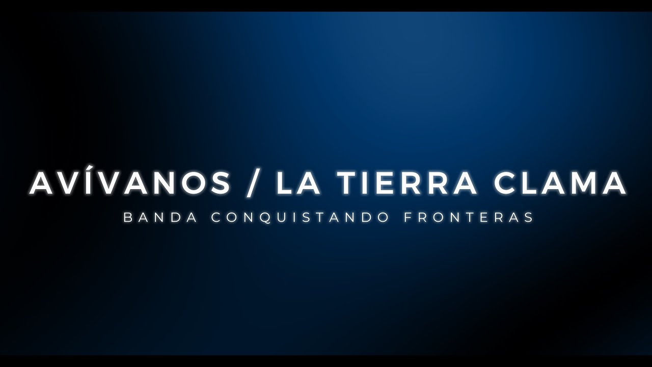 Avívanos / La Tierra Clama | Conquistando Fronteras | Letra - YouTube