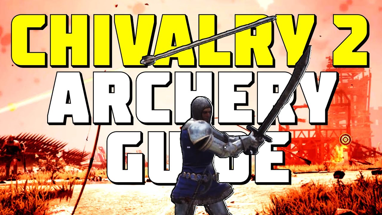 Chivalry 2 Archery Guide! - YouTube