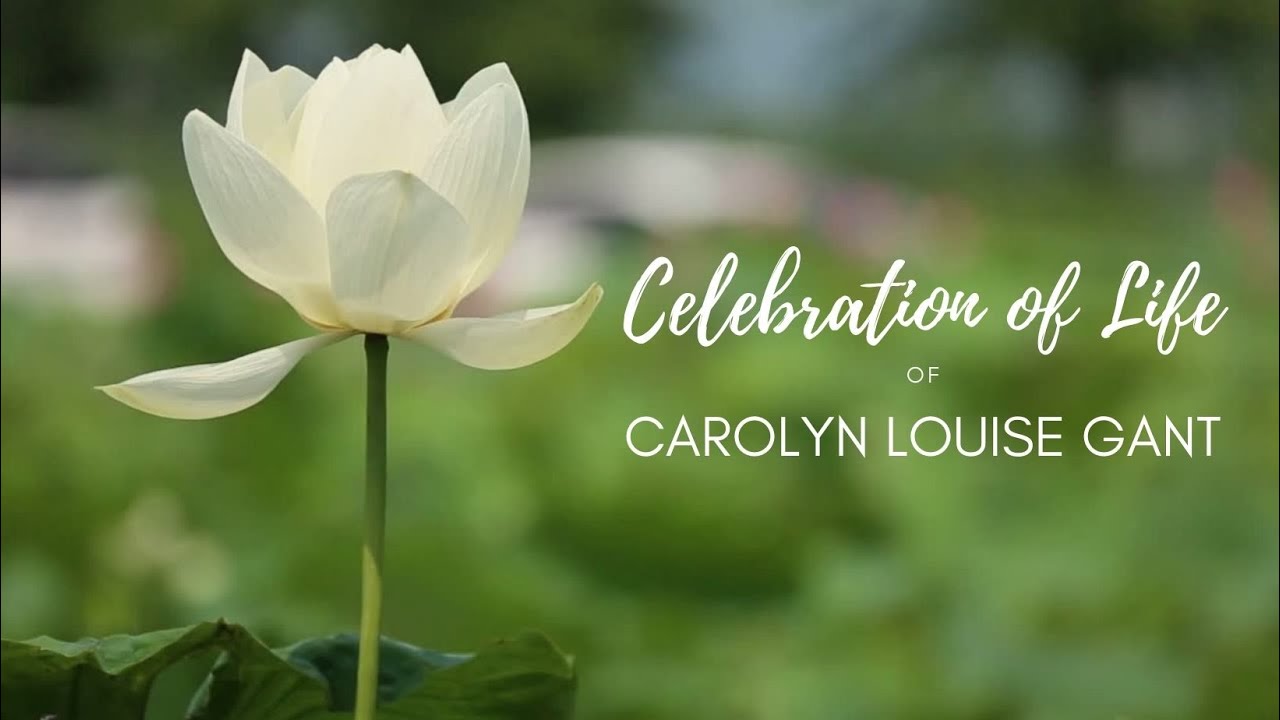 Celebration of Life of Carolyn Louise Gant - YouTube