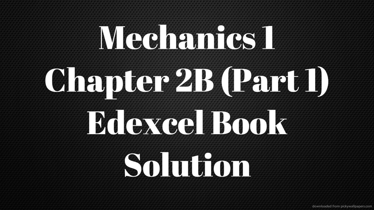 M1 Chapter 2B (Part 1) Edexcel Book Solution | SkullPrep - YouTube