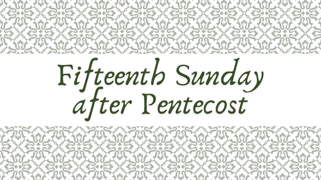 September 1, 2024: The Fifteenth Sunday after Pentecost - YouTube