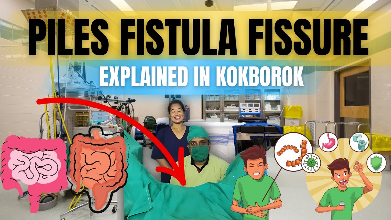 Piles Fistula and Fissure Explained in Kokborok | Nurse Shares Expert ...