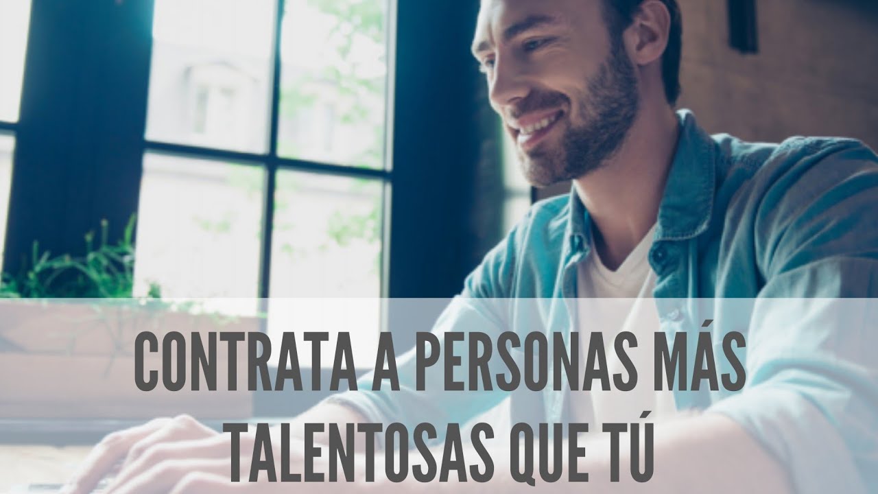 Cómo contratar personal adecuado para tu Empresa. [Busca TALENTO] - YouTube