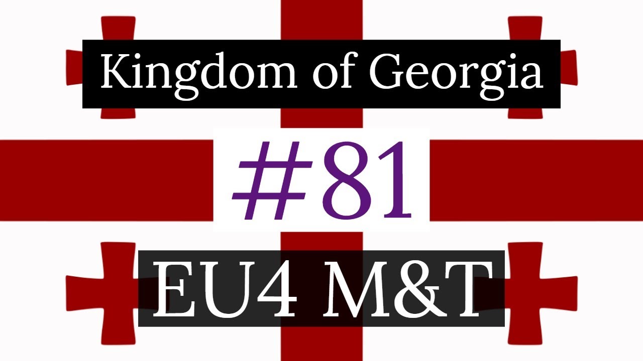 81. Kingdom of Georgia - EU4 Meiou and Taxes Lets Play - YouTube
