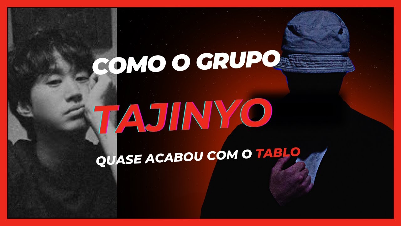 COMO O GRUPO TAJINYO QUASE ACABOU COM TABLO - DEIXA QUE EU TE CONTO ...