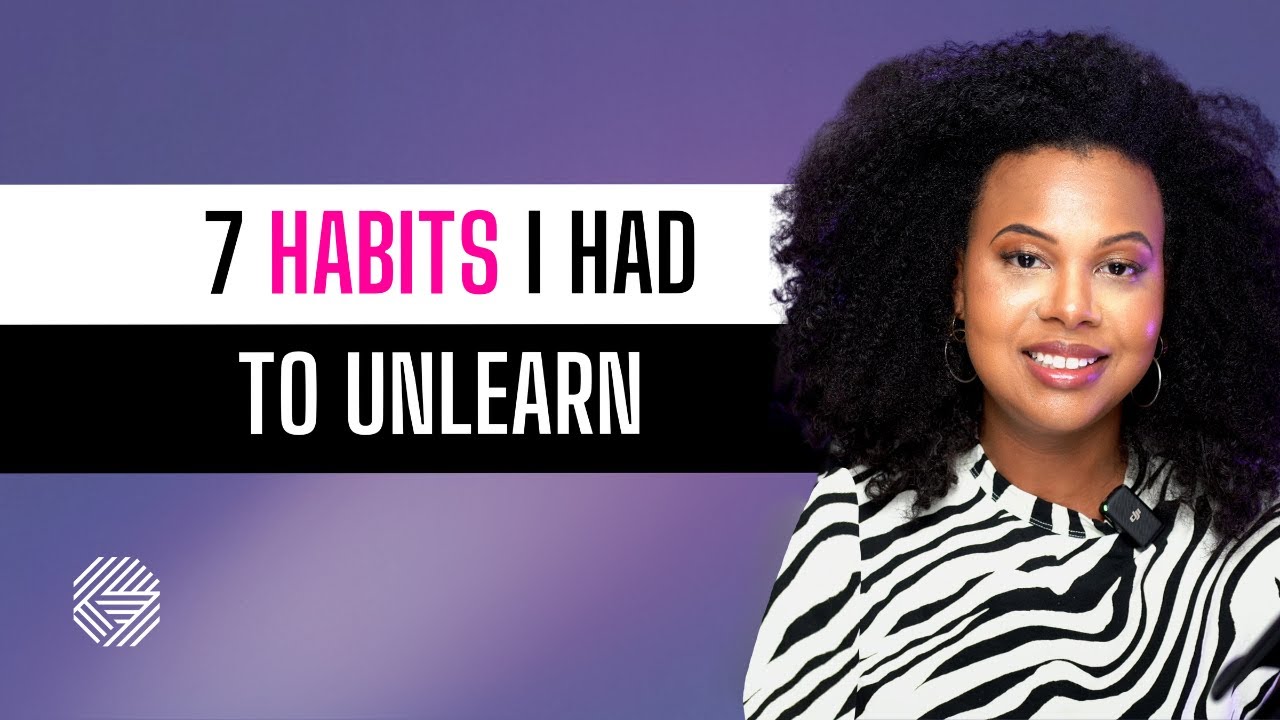7 Habits I Had to UNLEARN to Achieve Success | The Courtney Sanders ...